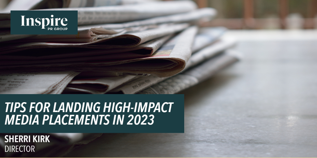 Tips for Landing High-Impact Media Placements in 2023 | Inspire PR Group